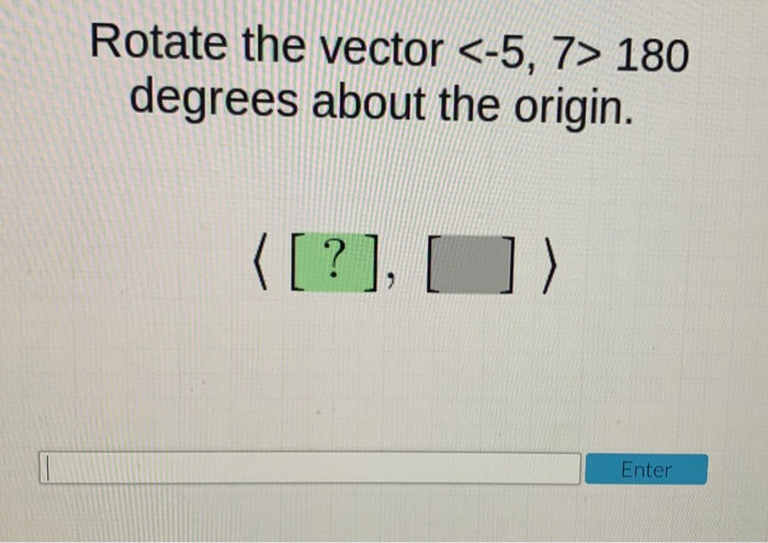 Solved Rotate the vector 180 degrees about the | Chegg.com