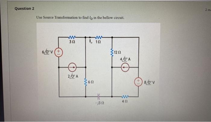 Solved Use Source Transformation to find IO in the bellow | Chegg.com Solved Use Source Transformation to find IO in the bellow | Chegg.com