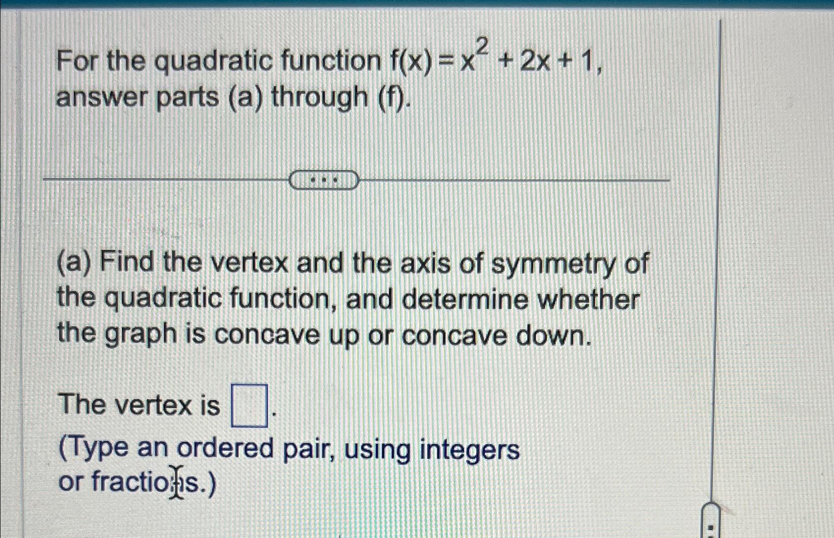 Solved For the quadratic function f(x)=x2+2x+1 ﻿answer parts | Chegg.com