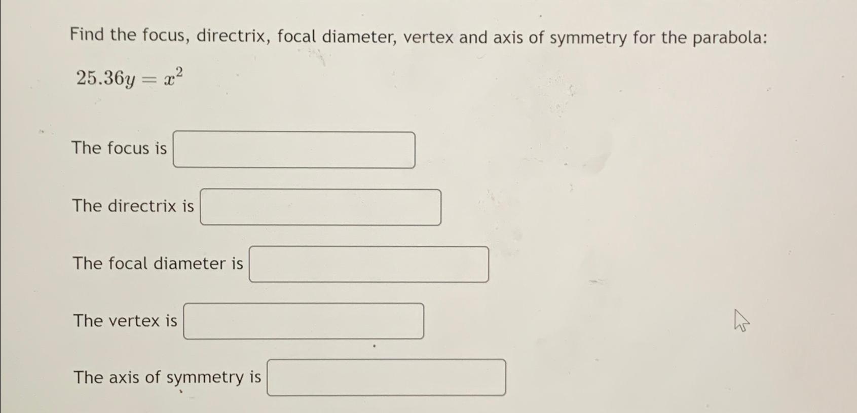 Solved Find the focus, directrix, focal diameter, vertex and | Chegg.com