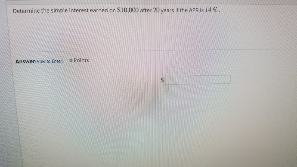 Solved Determine the simple interest earned on $10,000 after | Chegg.com