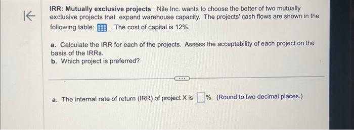 Solved IRR: Mutually exclusive projects Nile Inc. wants to | Chegg.com Solved IRR: Mutually exclusive projects Nile Inc. wants to | Chegg.com