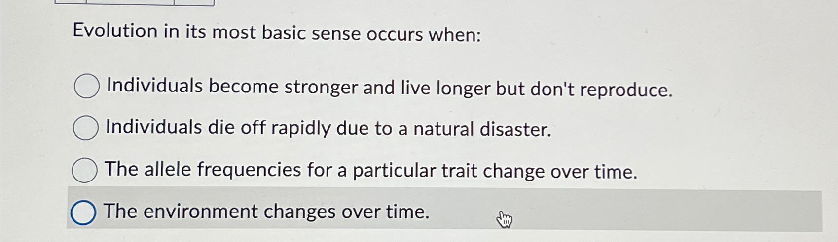 Solved Evolution in its most basic sense occurs | Chegg.com