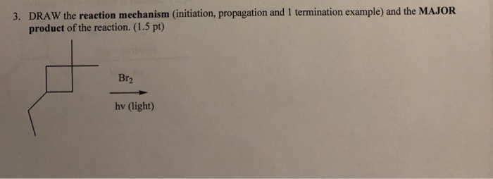 Solved Draw the reaction mechaism (initiantion, propagation, | Chegg.com