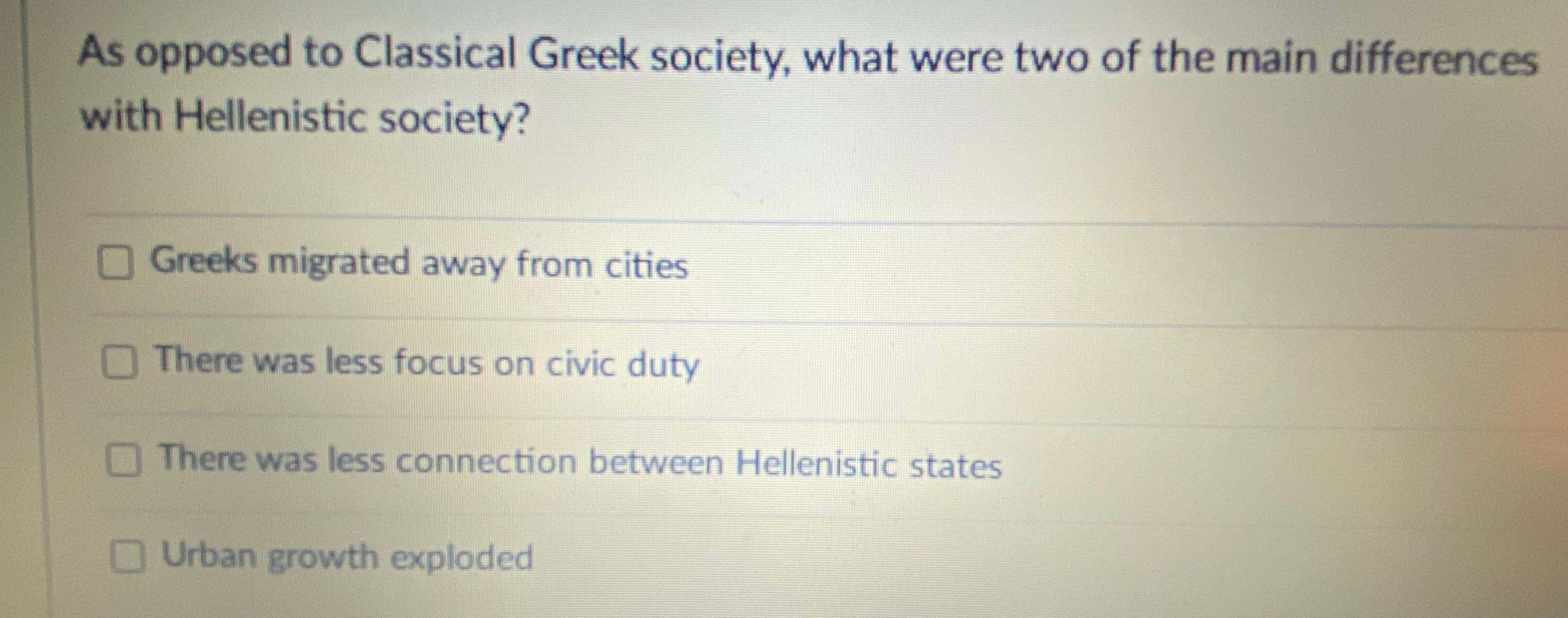 Solved As opposed to Classical Greek society, what were two | Chegg.com