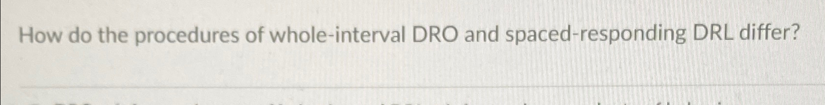 Solved How do the procedures of whole-interval DRO and | Chegg.com