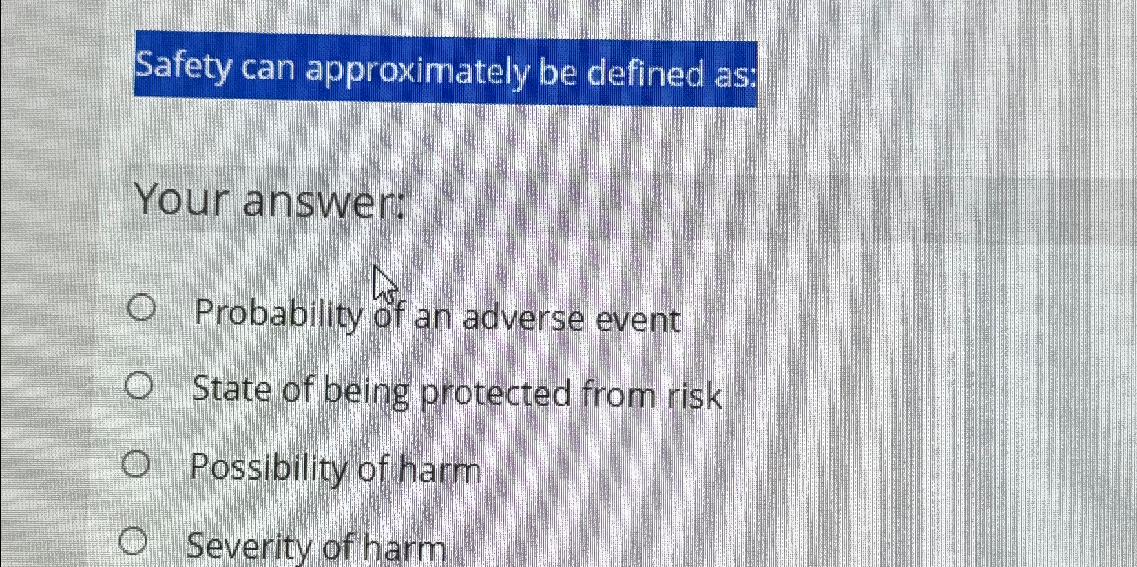 Solved Safety can approximately be defined as:Your | Chegg.com