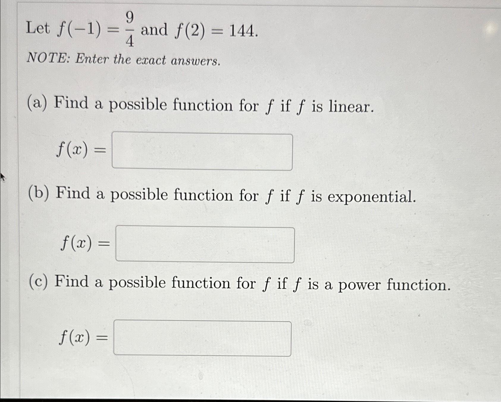 Solved Let f(-1)=94 and f(2)=144NOTE: Enter the exact | Chegg.com Solved Let f(-1)=94 and f(2)=144NOTE: Enter the exact | Chegg.com