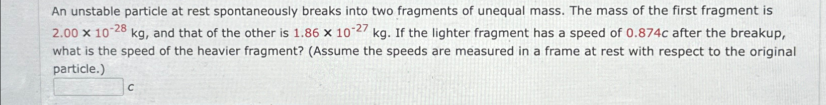 Solved An unstable particle at rest spontaneously breaks | Chegg.com
