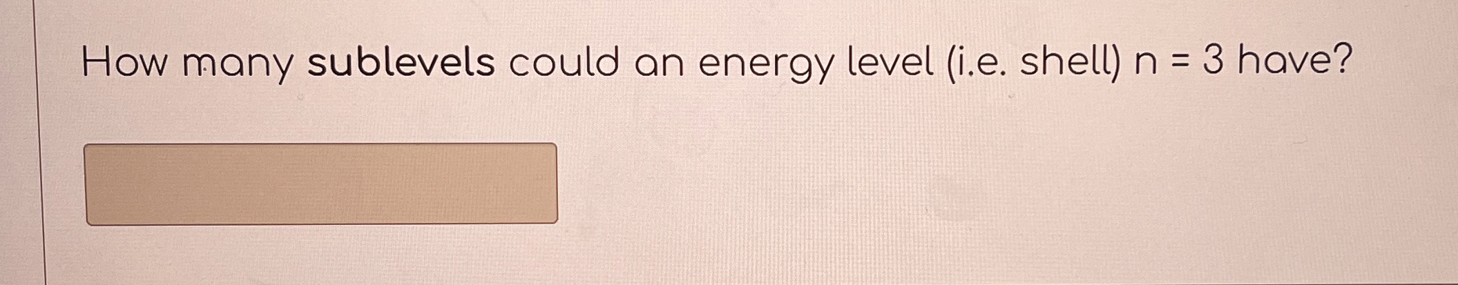 Solved How many sublevels could an energy level (i.e. | Chegg.com