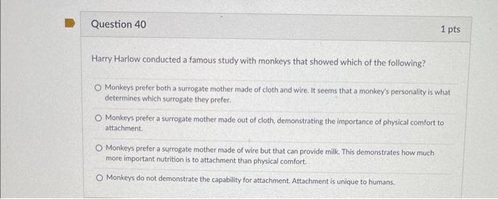Solved Question 40 Harry Harlow conducted a famous study | Chegg.com