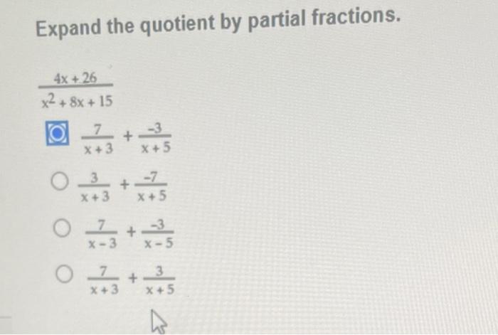Solved Expand the quotient by partial fractions. | Chegg.com