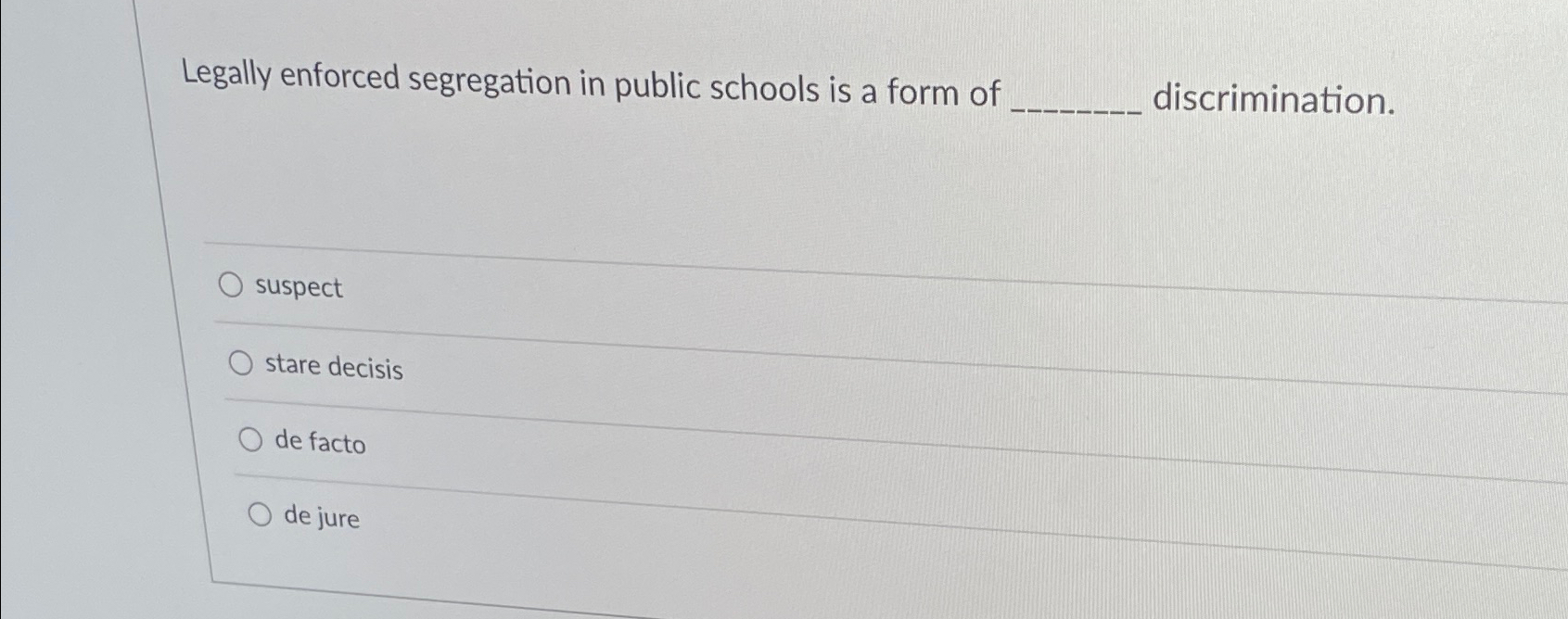Solved Legally enforced segregation in public schools is a | Chegg.com