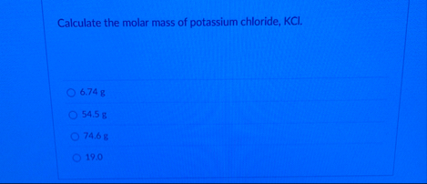 Solved Calculate the molar mass of potassium chloride, KCl | Chegg.com