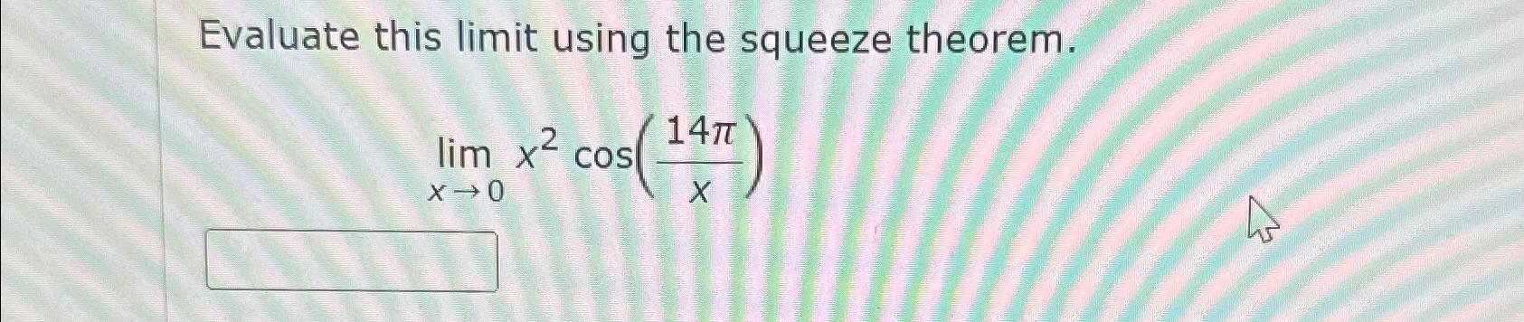 Solved Evaluate this limit using the squeeze | Chegg.com