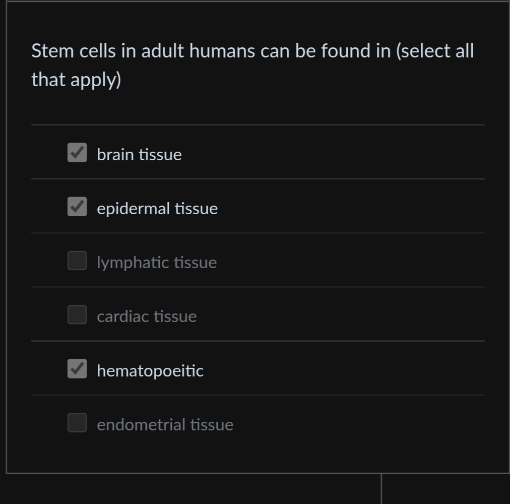 Solved Stem cells in adult humans can be found in (select | Chegg.com