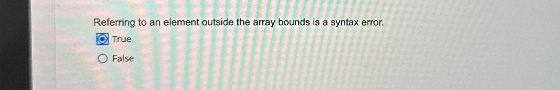 Solved Referring to an element outside the array bounds is a | Chegg.com
