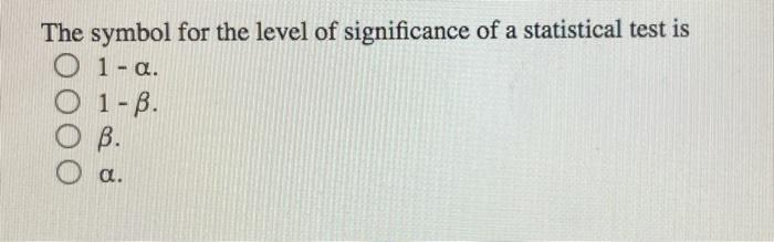 Solved The symbol for the level of significance of a | Chegg.com