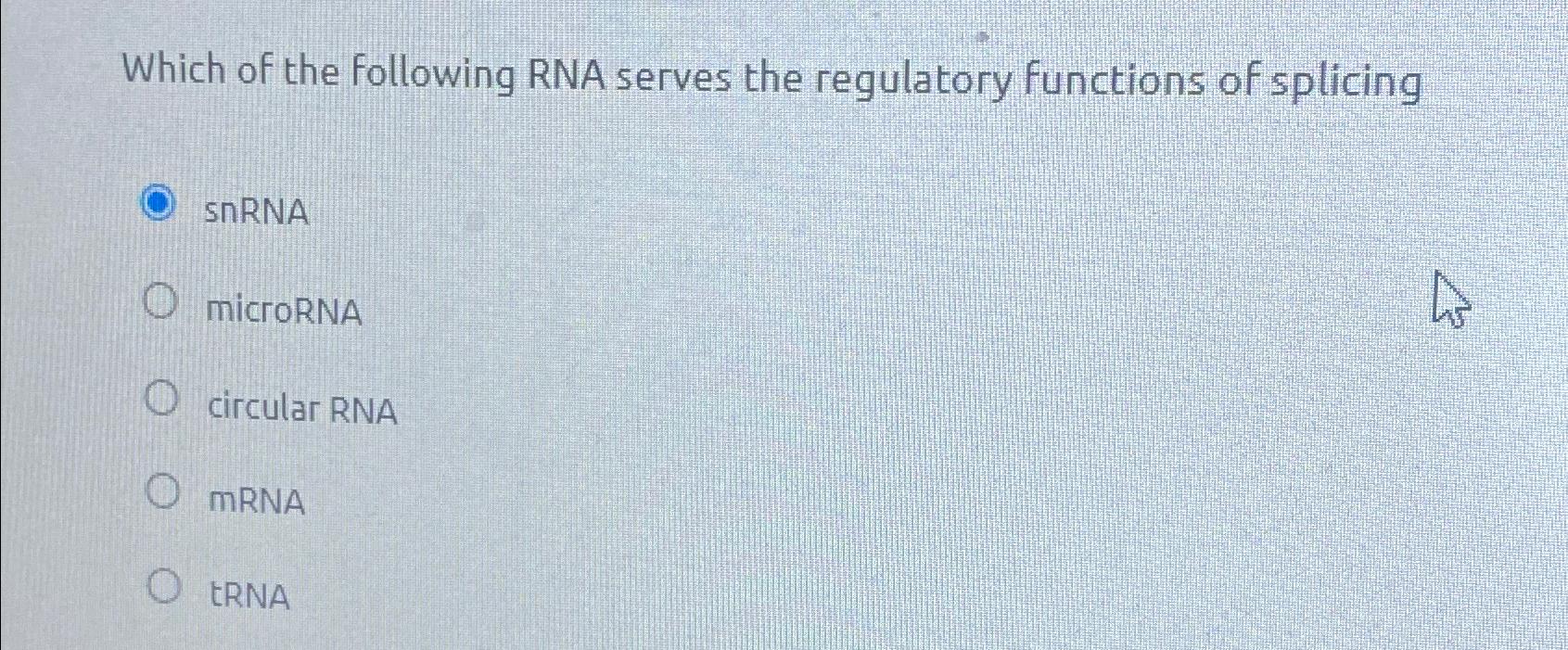 Solved Which of the following RNA serves the regulatory | Chegg.com