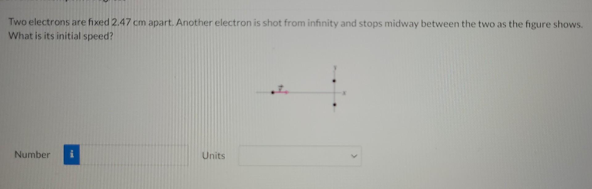 Solved Two electrons are fixed 2.47 cm apart. Another | Chegg.com