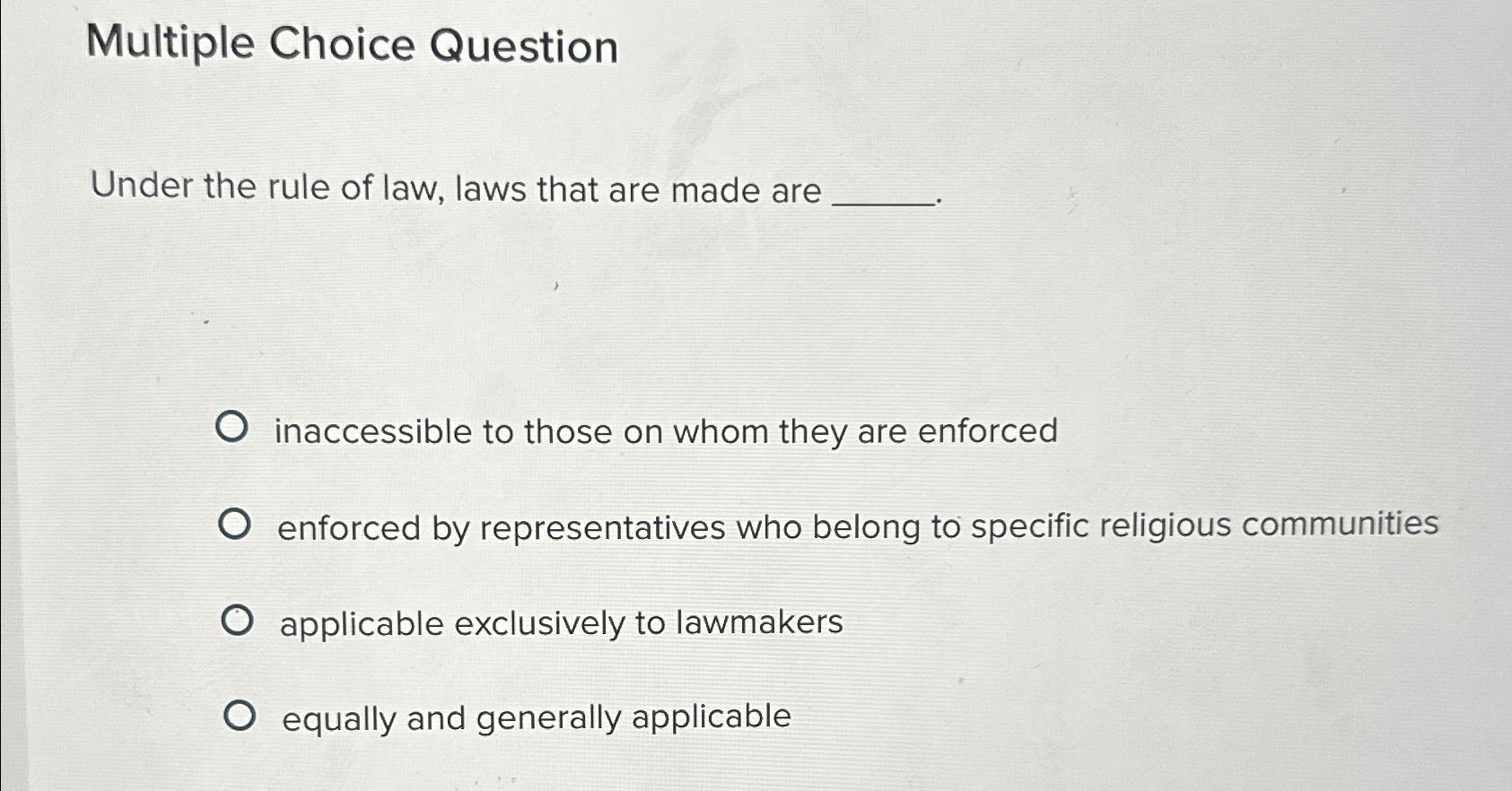 Solved Multiple Choice QuestionUnder the rule of law, laws | Chegg.com