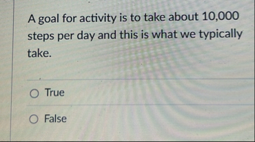 Solved A goal for activity is to take about 10,000 ﻿steps | Chegg.com