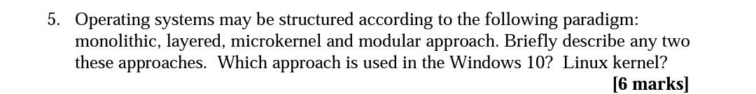 Solved Operating Systems May Be Structured According To The