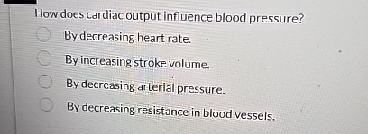 Solved How does cardiac output influence blood pressure?By | Chegg.com