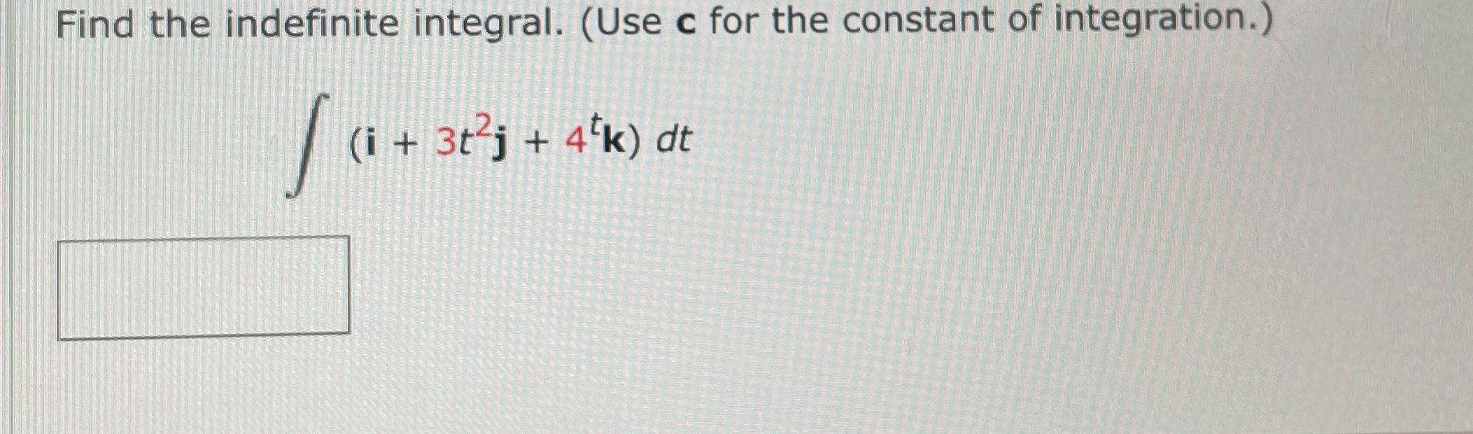 Solved Find the indefinite integral. (Use c ﻿for the | Chegg.com