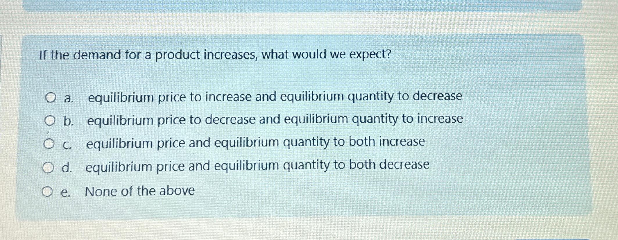 Solved If the demand for a product increases, what would we | Chegg.com