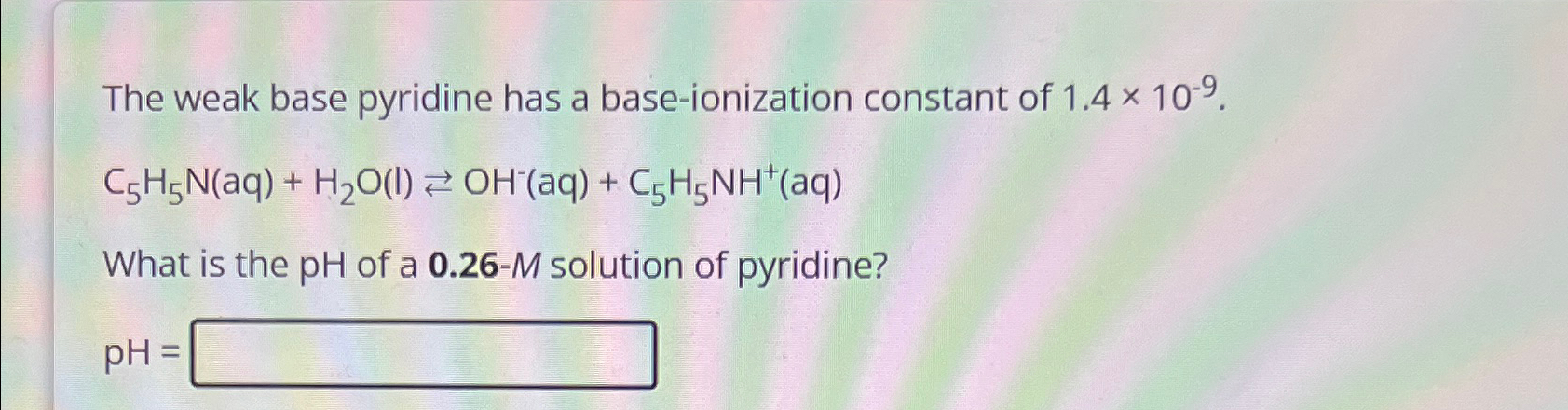 Solved The weak base pyridine has a base-ionization constant | Chegg.com