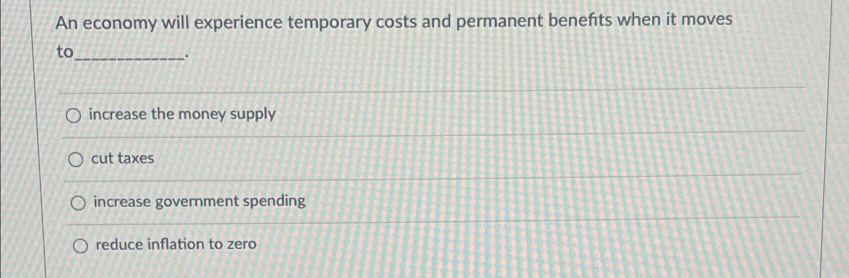Solved An economy will experience temporary costs and | Chegg.com