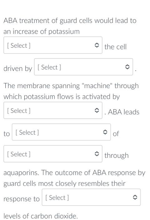 Solved ABA treatment of guard cells would lead to an | Chegg.com