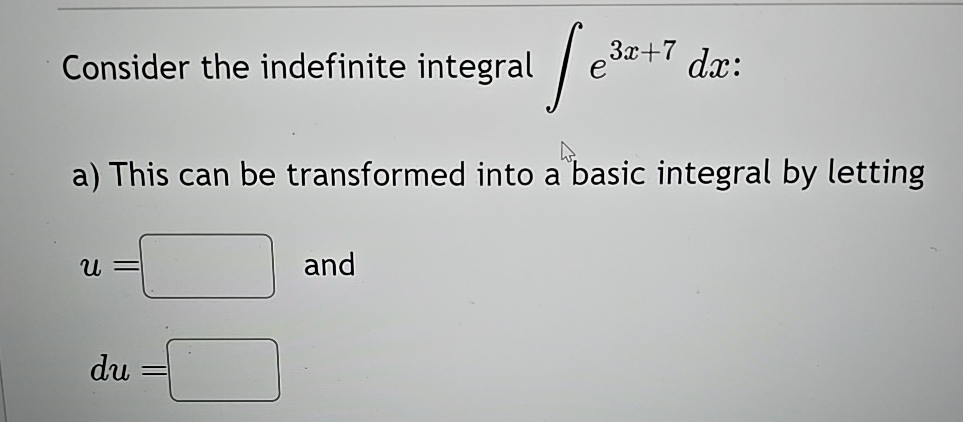 Solved Consider the indefinite integral ∫﻿﻿e3x+7dx ﻿:a) | Chegg.com