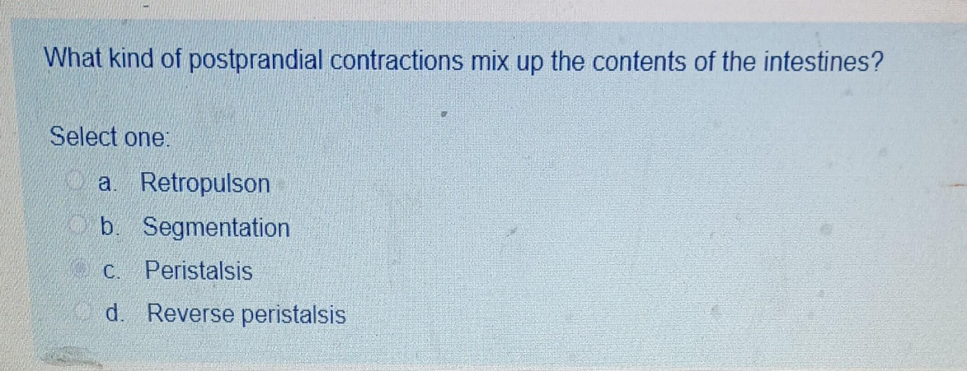 Solved What kind of postprandial contractions mix up the | Chegg.com