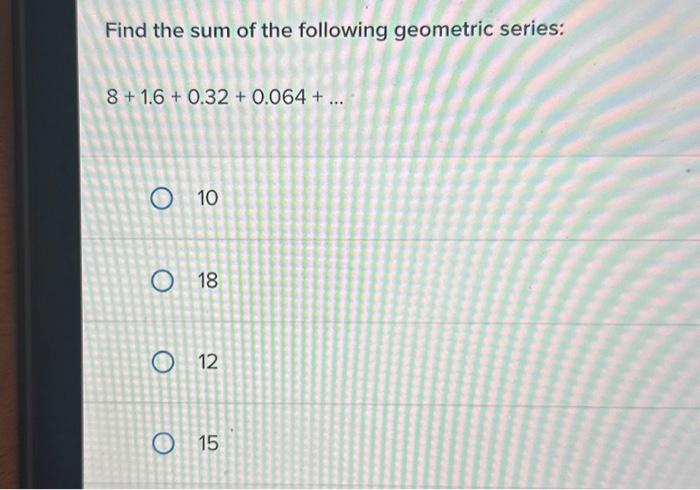 Solved Find the sum of the following geometric series: | Chegg.com