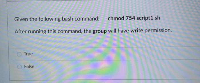 Solved Given the following bash command: chmod 754 | Chegg.com