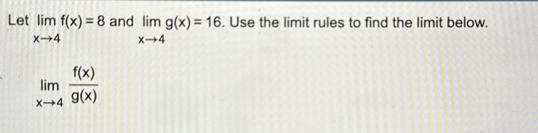 Let limx→4f(x)=8 ﻿and limx→4g(x)=16. ﻿Use the limit | Chegg.com