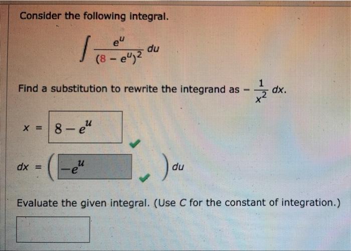 Solved Consider the following integral. eu e (8 - 42 du Find | Chegg.com