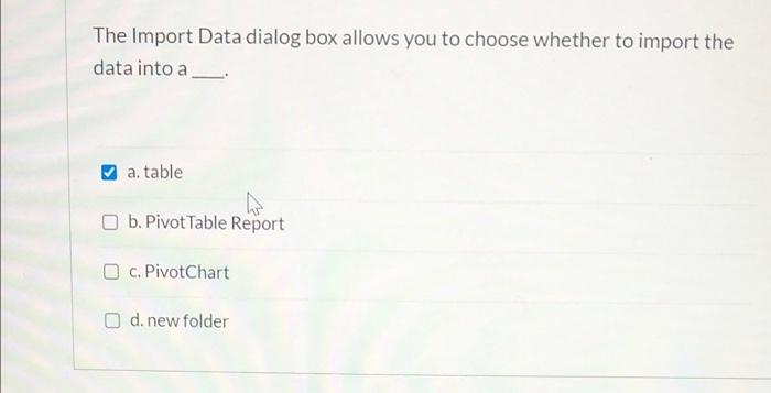 Solved The Import Data dialog box allows you to choose | Chegg.com