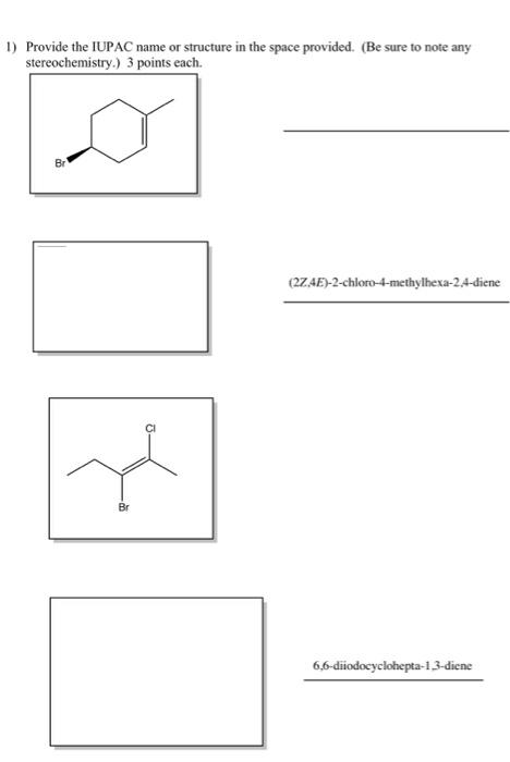 Solved 1) Provide the IUPAC name or structure in the space | Chegg.com