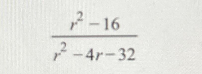 Solved r2-16r2-4r-32 | Chegg.com