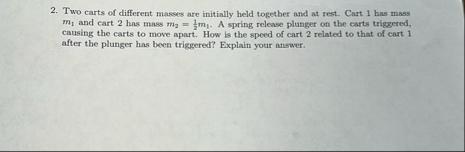 Solved Two carts of different masses are initially held | Chegg.com