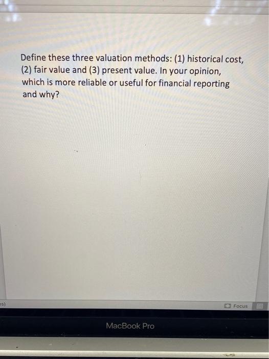 Solved Define these three valuation methods: (1) historical | Chegg.com
