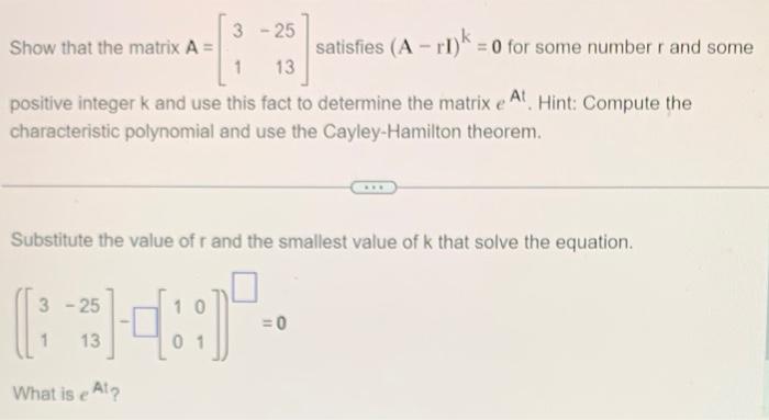 Solved Show that the matrix A=[31−2513] satisfies (A−rl)k=0 | Chegg.com