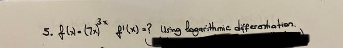 Solved 3x 5. f(A= (2x8* f'(x) =? Using logarithmie | Chegg.com