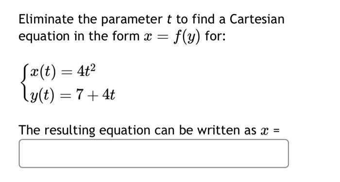 Solved Eliminate the parameter t to find a Cartesian | Chegg.com