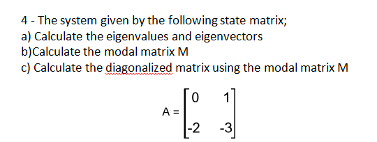Solved 4 - ﻿The system given by the following state | Chegg.com