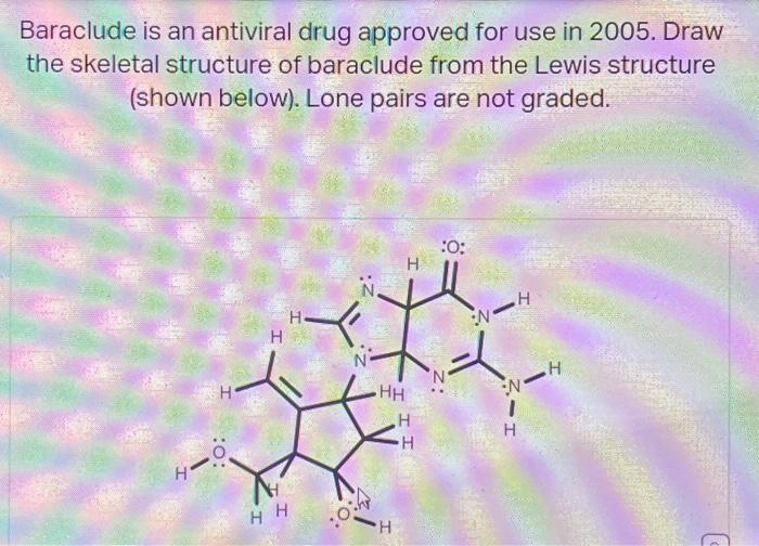Solved Baraclude is an antiviral drug approved for use in | Chegg.com