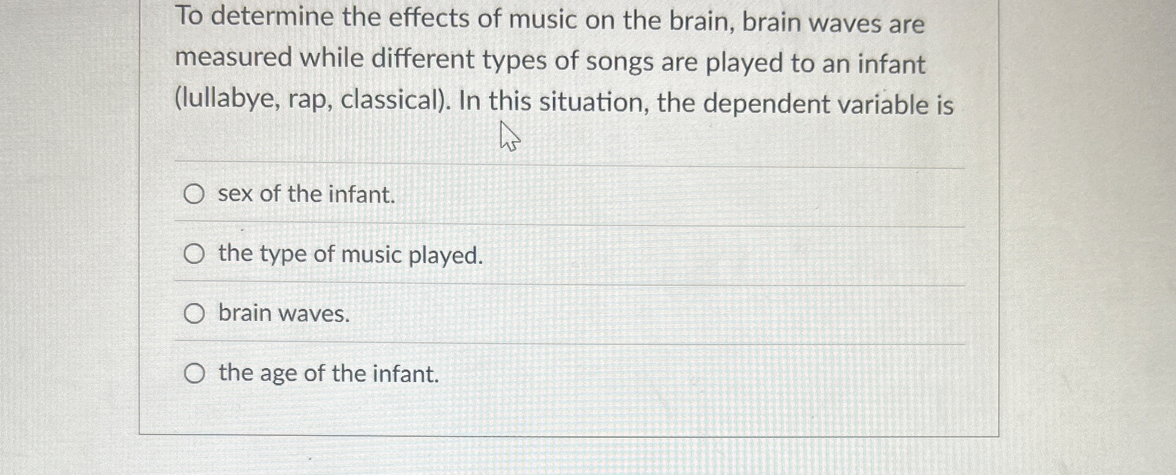 Solved To determine the effects of music on the brain, brain | Chegg.com